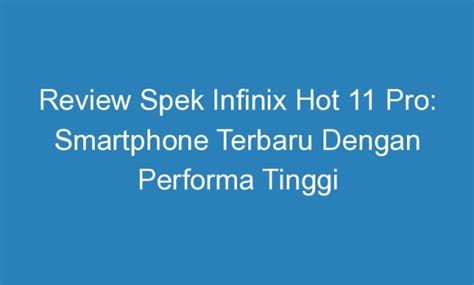 Review Spek Infinix Hot 11 Pro Smartphone Terbaru Dengan Performa Tinggi DuaHp Com