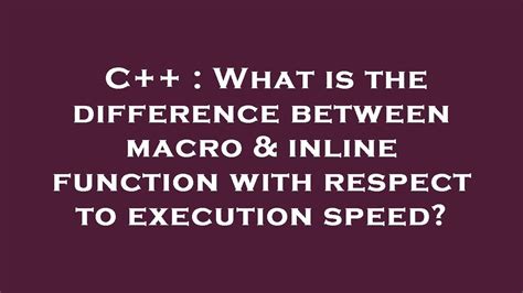 C What Is The Difference Between Macro Inline Function With Respect To Execution Speed