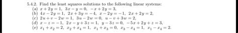 Solved 42 Find The Least Squares Solutions To The