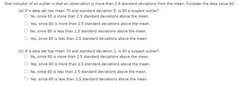 Solved One Indicator Of An Outlier Is That An Observation Is