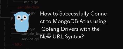 如何使用具有新 Url 語法的 Golang 驅動程式成功連接到 Mongodb Atlas? Golang Php中文網 如何使用具有新 Url 語法的 Golang 驅動程式成功連接到 Mongodb Atlas? Golang Php中文網