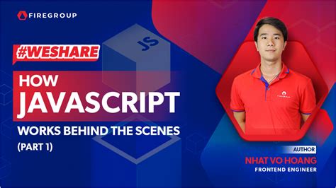 How Javascript Works Behind The Scenes Part 1 Firegroup Technology