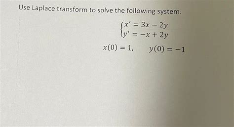 Solved Use Laplace transform to solve the following | Chegg.com