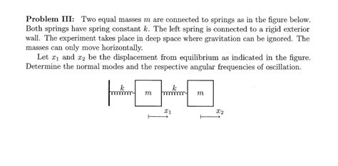 Problem Iii Two Equal Masses M Are Connected To Springs As In The