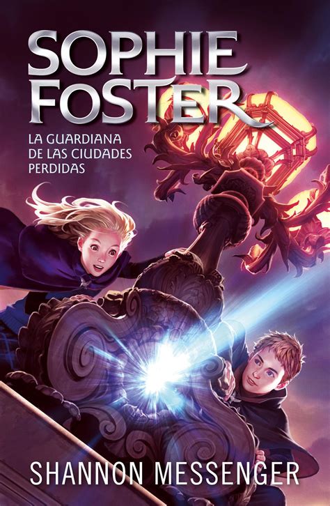 Sophie Foster 1 La Guardiana De Las Ciudades Perdidas Ebook By Shannon Messenger Epub