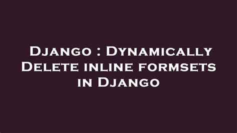 Django Dynamically Delete Inline Formsets In Django Youtube
