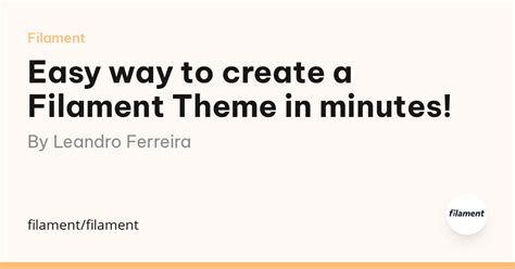 easy way to create a filament theme in minutes by leandro ferreira