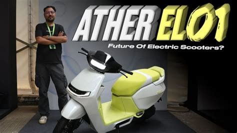 Ather El01 Electric Scooter Video Review Price Range New Platform