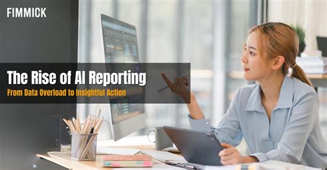 The Rise Of Ai Reporting From Data Overload To Insightful Action