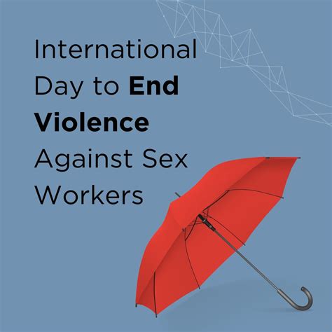 Today On International Day To End Violence Against Sex Workers We