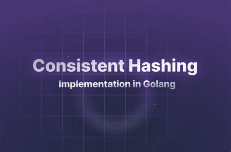 Consistent Hashing An Overview And Implementation In Golang