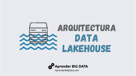 Data Lakehouse La Solución Híbrida Para Big Data