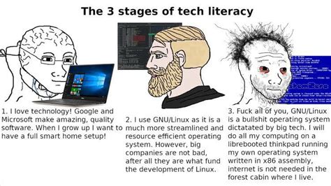 the 3 stages of tech literacy r linuxmasterrace
