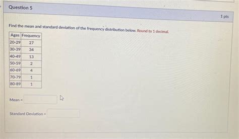 Solved Question 5 1 Pts Find The Mean And Standard Deviation