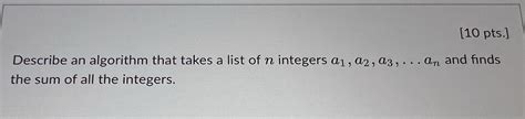 [solved] [10 pts ] describe an algorithm that takes a list of n