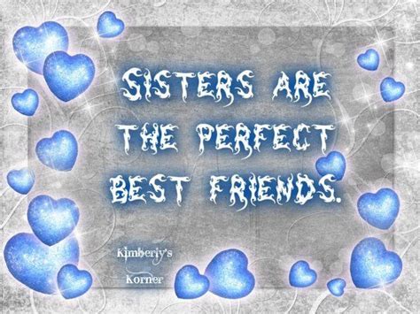 Sisters Are The Perfect Best Friend Sisters Friendship Quotes Love