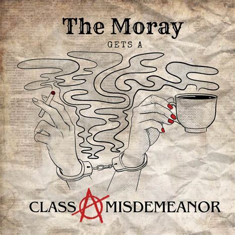 The Moray Gets A Class A Misdemeanor The Moray Class A Misdemeanor Class A Misdemeanor