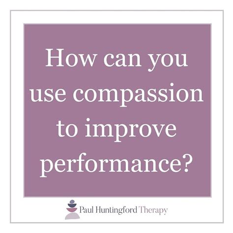 How Can You Use Compassion To Improve Performance