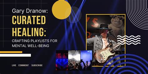 Curated Healing Crafting Playlists For Mental Well Being By Gary Dranow