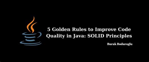 5 Golden Rules To Improve Code Quality In Java Solid Principles Dev