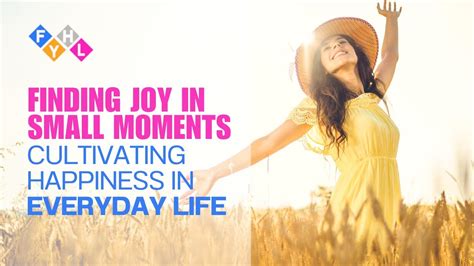 Finding Joy in Small Moments - Cultivating Happiness in Everyday Life - YouTube