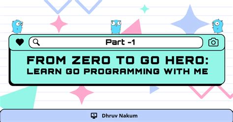 Dhruv Nakum On Linkedin From Zero To Go Hero Learn Go Programming With Me Part 1
