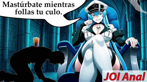 Spanish Audio Anal Joi For Very Submissive Esdeath Transforms You Into