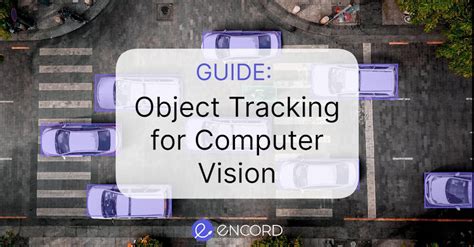 The Complete Guide To Object Tracking [tutorial] Encord