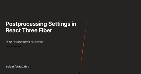 Postprocessing Settings In React Three Fiber