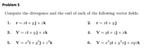 Solved Problem 5 Compute The Divergence And The Curl Of Each