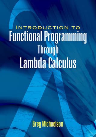 An Introduction To Functional Programming Through Lambda Calculus By Greg Michaelson Goodreads