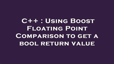 C Using Boost Floating Point Comparison To Get A Bool Return Value YouTube
