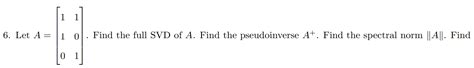 Solved Let A Find The Full SVD Of A Find The Chegg