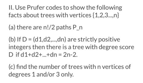 Solved Use Prufer Codes To Show The Following Facts About