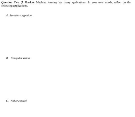 Solved Question Two 5 Marks Machine Learning Has Many