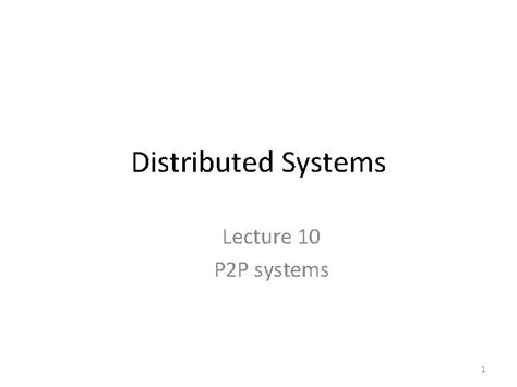 distributed systems lecture 10 p 2 p systems