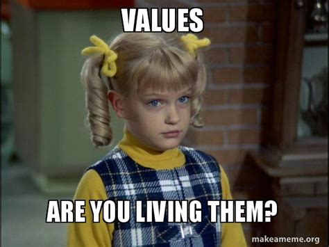 Values Are You Living Them Cindy Brady Meme Meme Generator