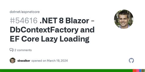 Net 8 Blazor Dbcontextfactory And Ef Core Lazy Loading · Issue 54616 · Dotnetaspnetcore