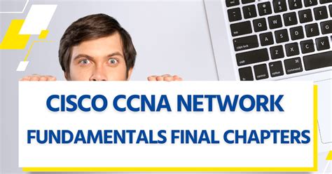 Cisco Ccna Network Fundamentals Final Chapters