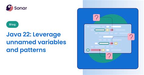 Java 22 Leverage Unnamed Variables And Patterns Sonar