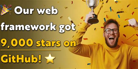 🎉 Our Web Framework Reached 9000 Stars On Github ⭐️ 9️⃣0️⃣0️⃣0️⃣ ⭐️ Dev Community