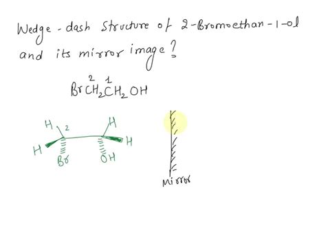 solved build 2 bromoethan 1 ol and its mirror image 2 bromoethan 1 ol