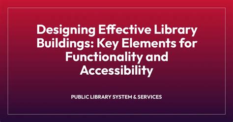 Designing Effective Library Buildings Key Elements For Functionality