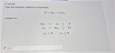 Solved (1 point) Use the simplex method to maximize | Chegg.com