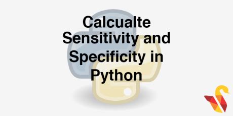 204 4 2 Calculating Sensitivity And Specificity In Python Statinfer