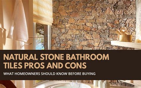 Natural Stone Bathroom Tiles Pros And Cons Buyers Guide
