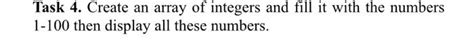 Solved Task Create An Array Of Integers And Fill It With Chegg
