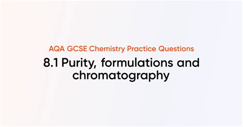 Aqa Gcse Chemistry 8 1 Purity Formulations And Chromatography