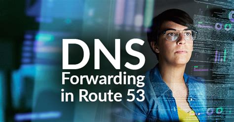 DNS Forwarding In Route 53