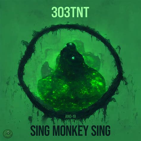 Sing Monkey Sing Ano 19 303tnt Refusion Collective